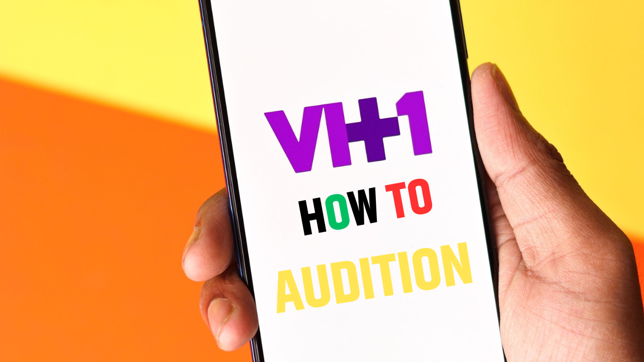 How To Audition For VH1? : Step-by-Step Guide